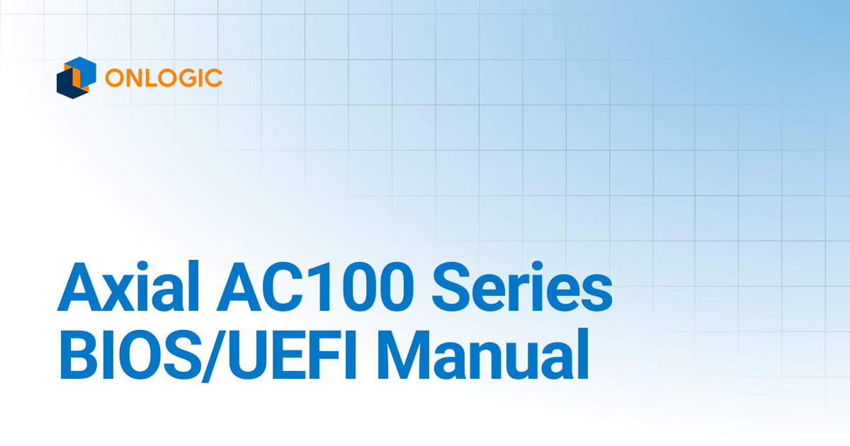 Axial AC100 Series BIOS/UEFI Manual | OnLogic Support Documentation
