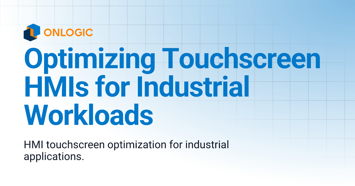 Optimizing Touchscreen HMIs for Industrial Workloads | OnLogic Support Documentation