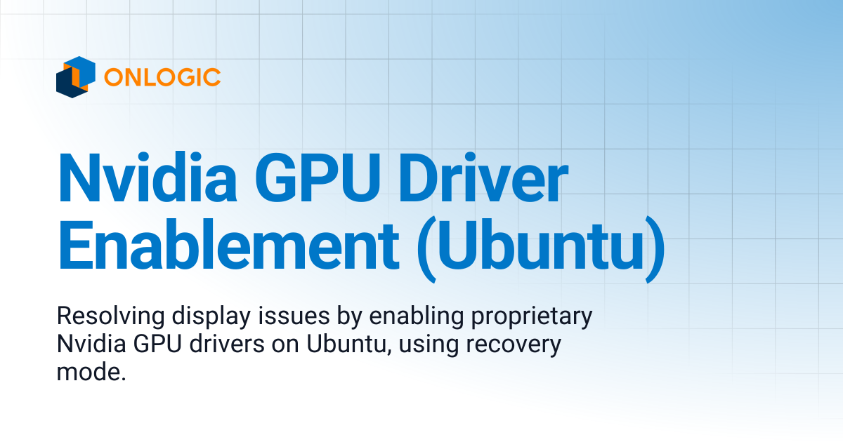 Nvidia GPU Driver Enablement (Ubuntu) | OnLogic Support Documentation