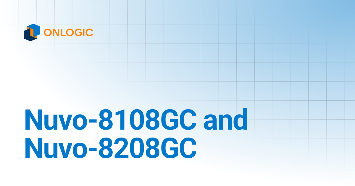 Nuvo-8108GC and Nuvo-8208GC | OnLogic Support Documentation