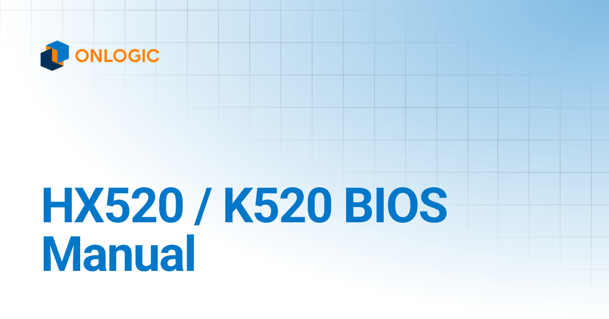 HX520 / K520 BIOS Manual | OnLogic Support Documentation